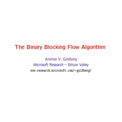 Andrew Goldberg. The Binary Blocking Flow Algorithm for the Maximum Flow Problem | PDF