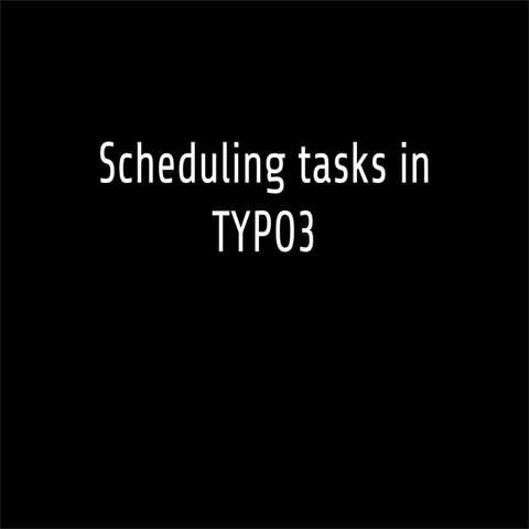 Scheduling tasks in TYPO3 | PPT