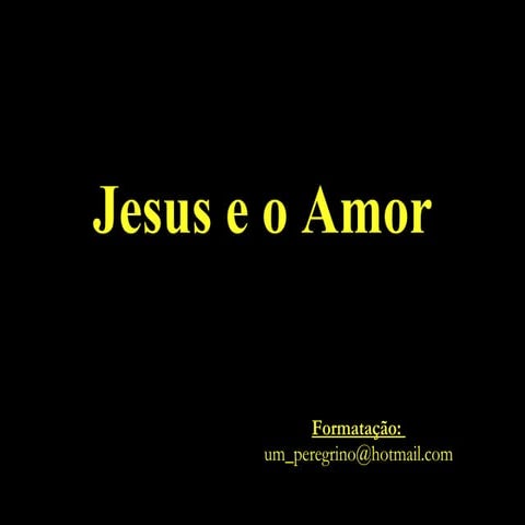 Jesus e o Amor | PPS