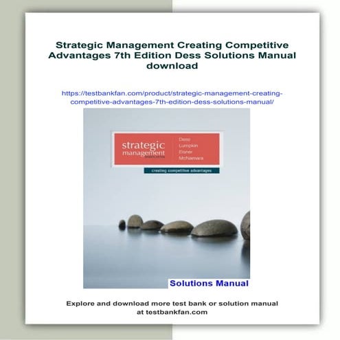 Strategic Management Creating Competitive Advantages 7th Edition Dess Solutions Manual | PDF