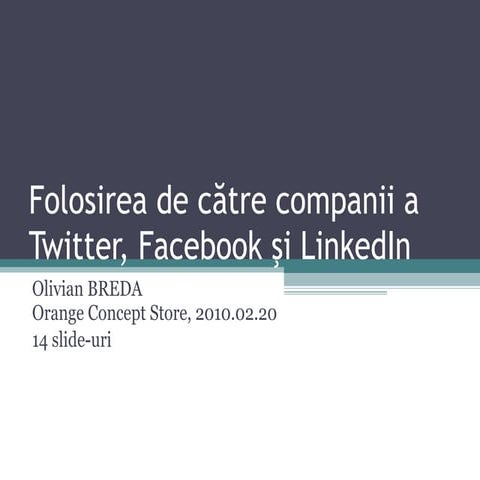 2010.02.20 Olivian BREDA - Folosirea de catre companii a Twitter, Facebook si LinkedIn | PPT