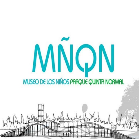 MÑQN. Museo de los niños Parque Quinta Normal | PPT