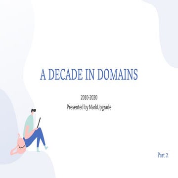 2010- 2020 A Decade In Domains Part 2 | PPT