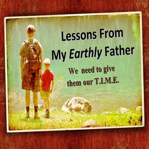 2010.6.13 lessons from my earthly father | PPT