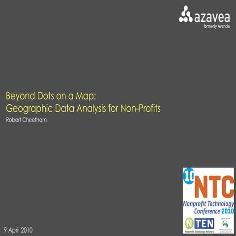NTENBeyond Dots On Maps: Geographic Data Analysis for Non-Profits | PPT
