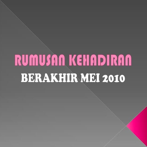 Rumusan Kehadiran Berakhir Mei 2010 | PPT