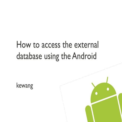 How to access the external database using the Android | PDF | Databases | Computer Software and ...