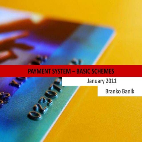 For beginners - 2011 01 - PAYMENT SYSTEM – BASIC SCHEMES | PPTX