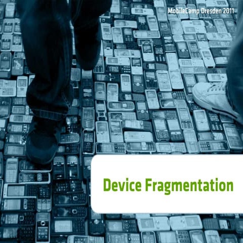 Device Fragmentation Session Mobilecamp 2011 Ppt