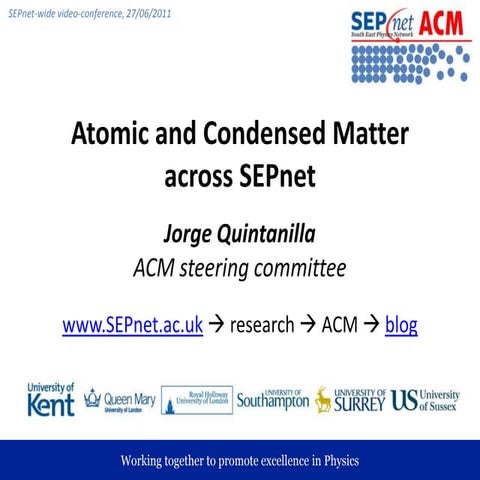 SEPnet Atomic and Condensed Matter research theme, 27 June 2011 | PPT