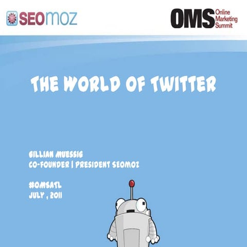 2011 07 oms atlanta - gillian muessig - twitter workshop | PPTX | Social Networking | Internet