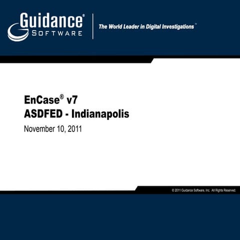 11/10/2011 ASDFED Indy Chapter Meeting - EnCase v7 - New Features and ...