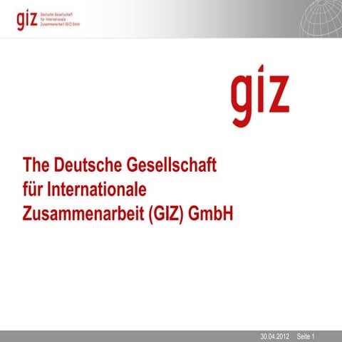 The Deutsche Gesellschaft für Internationale Zusammenarbeit (GIZ) GmbH ...
