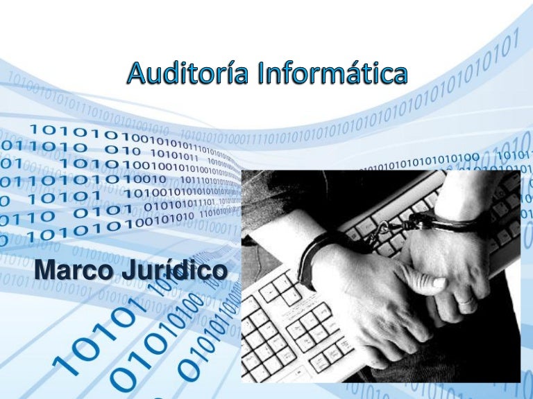 EL MARCO JURIDICO DE LA AUDITORIA INFORMATICA