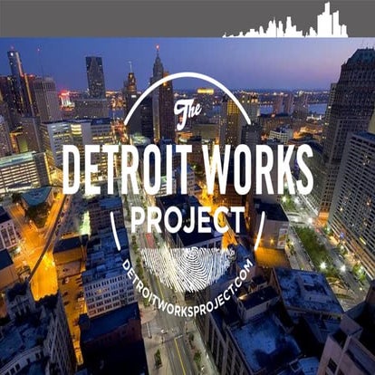 Detroit Works Project - Why Change | PDF