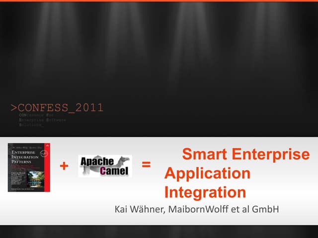 Smart Enterprise Application Integration with Apache Camel | PPT Smart Enterprise Application Integration with Apache Camel | PPT