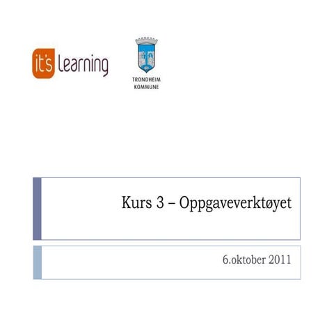 Kurs 3 - itslearning - oppgaververktøyet | PPTX