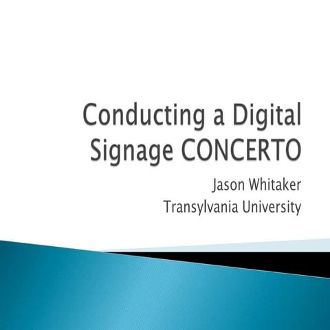 Conducting a Digital Signage CONCERTO - Jason Whitaker, Transylvania ...