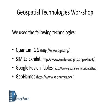 Geospaial Technologies Workshop_InterFace2011 | PPT