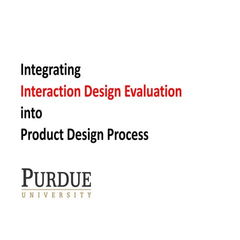 Integrating Interaction Design Evaluation Into Product Design Ppt