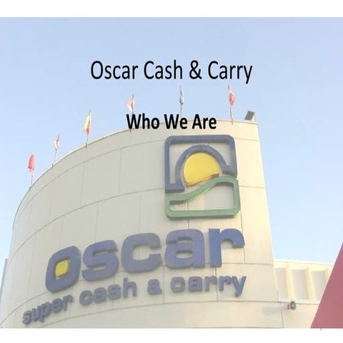 Oscar Cash & Carry - Who We Are | PPTX