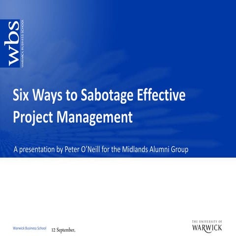 2012.09.11-Peter O'Neill- Six Ways to Sabotage Effective Project ...