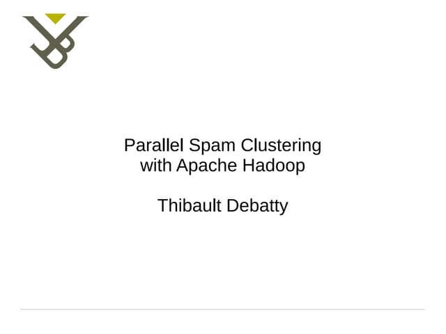 Parallel SPAM Clustering with Hadoop | PPT Parallel SPAM Clustering with Hadoop | PPT