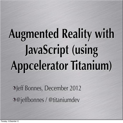 Augmented Reality with JavaScript and Appcelerator Titanium | PPT