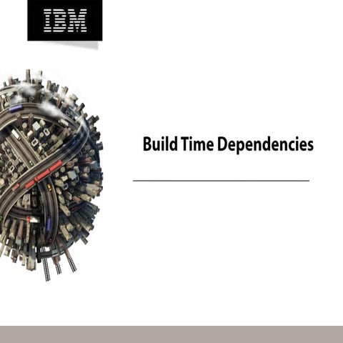 Managing Dependencies at Build Time | PPTX