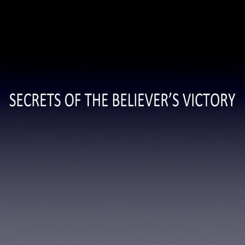 Secrets of the Believer's Victory | PPT