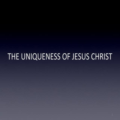 The Uniqueness Of Jesus Christ | PPT