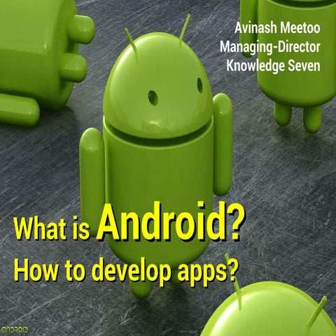 What is Android? How to develop apps? | PPT