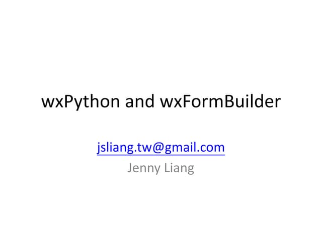 Wxpython And Wxformbuilder Ppt