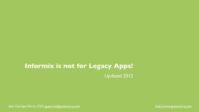 Informix Is Not For Legacy Applications Ppt