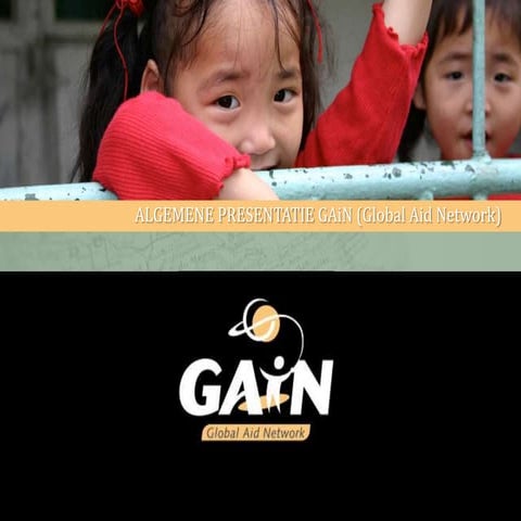 Algemene presentatie GAiN (Global Aid Network) | PPT