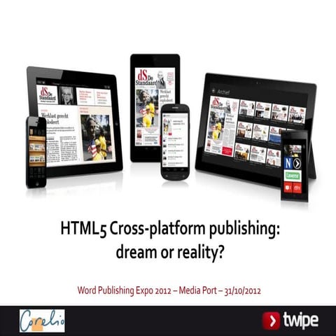 World Publishing Expo 2012 - HTML5 Cross-Platform publishing : Dream or Reality? | PPT