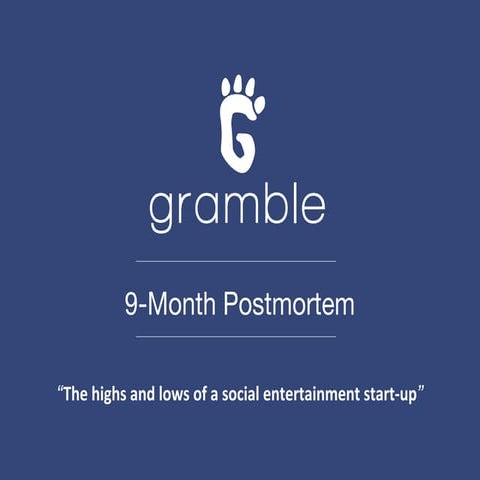 Gramble: The highs and lows of a social entertainment start-­up | PDF
