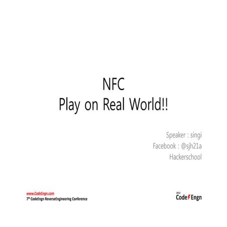 2012 Codeengn Conference 07 Singi Nfc Play On Real World Ppt