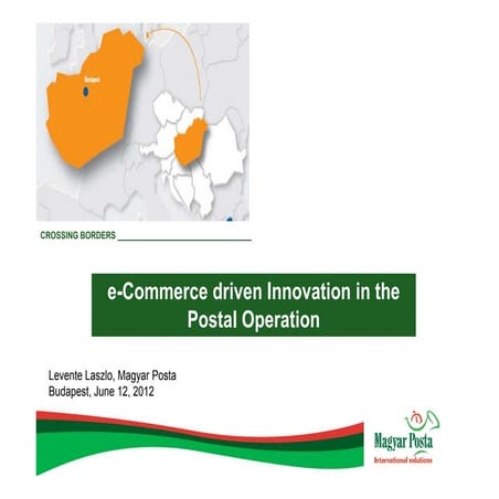 e-Commerce driven Innovation in the Postal Operations, Budapest, 2012 | PDF