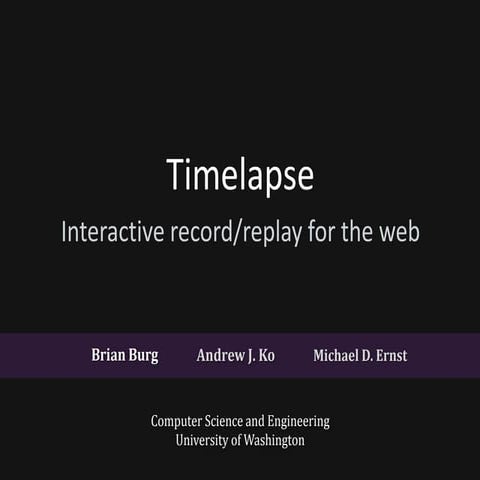 Timelapse: interactive record/replay for the web | PPTX