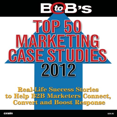 Top 50 B2B Marketing Case Studies of 2012 | PDF