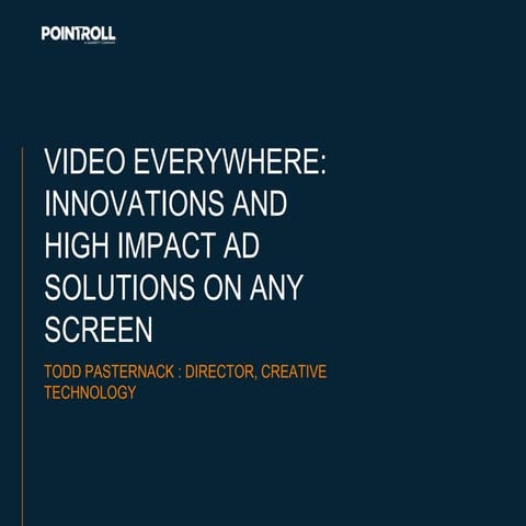 Video, Video Everywhere: Innovations and High Impact Ad Solutions on ...