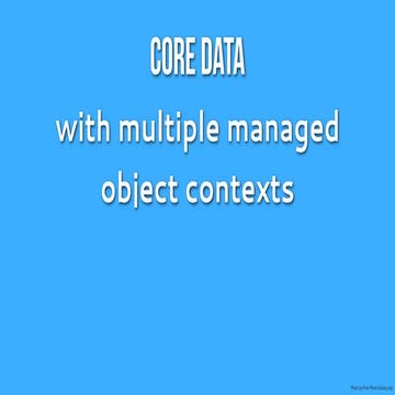Core Data With Multiple Managed Object Contexts Ppt 2295