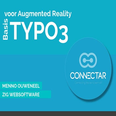TYPO3 , basis voor augmented reality (Connectar) | PPT