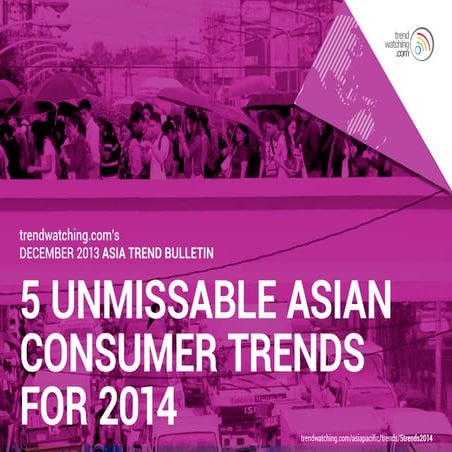 trendwatching.com's 5 UNMISSABLE ASIAN CONSUMER TRENDS F0R 2014 | PDF