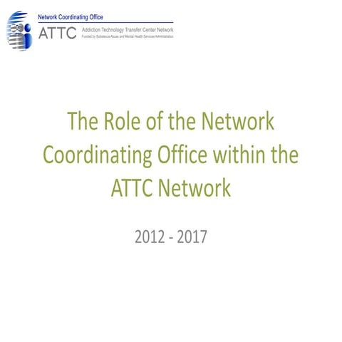 The Role of the ATTC Network Coordinating Office | PPT