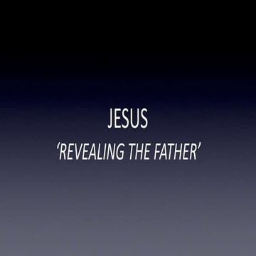 Jesus Revealing The Father | PPTX | Christianity | Religion & Spirituality