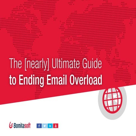 The Nearly Ultimate Guide to Ending Email Overload | PDF