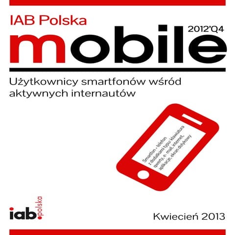 2013 Raport IAB Polska Mobile 2012 Q4 użytkownicy smartfonów | PDF