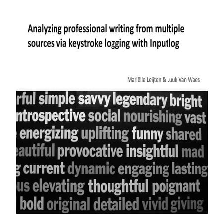 Analyzing professional writing from multiple sources via keystroke logging with Inputlog | PPT